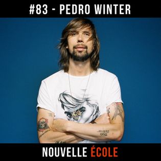 #83 - Pedro Winter : Entretenir sa naïveté - Nouvelle École | Acast