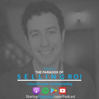 S13E11 - The Paradox of Selling ROI with Author & Cerebral Selling ...