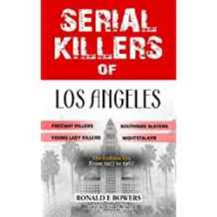 Ronald Bowers - Serial Killers of Los Angeles - House of Mystery Radio ...