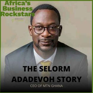 THE SELORM ADADEVOH STORY - Africa's Business Rockstars | Acast