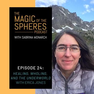 Healing, Wholing, and the Underworld with Erica Jones Part 2 - Magic of ...