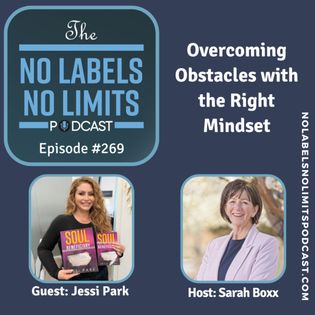 269 - Overcoming Obstacles with the Right Mindset with Jessi Park - No ...