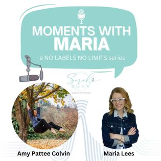 270 - Moments with Maria - featuring Amy Pattee Colvin - No Labels, No ...