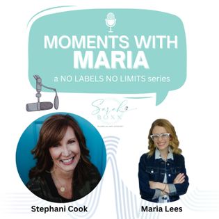 280 - Moments with Maria - featuring Stephani Cook - No Labels, No ...