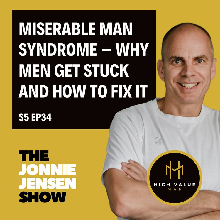 Miserable Man Syndrome – why men get stuck and how to fix it - The ...