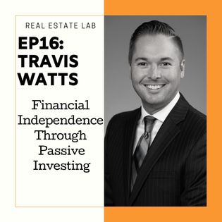 16: Travis Watts - Financial Independence Through Passive Investing ...