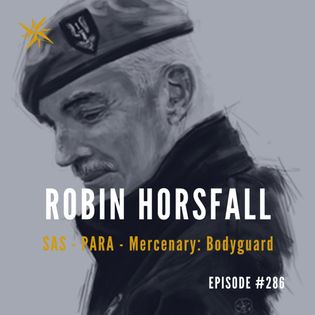 #286: Robin Horsfall - SAS: PARA: Mercenary: Bodyguard - Inspiring ...