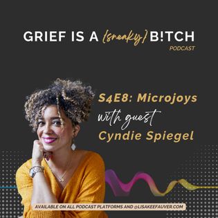 Cyndie Spiegel | Microjoys - Grief is a Sneaky Bitch | Acast
