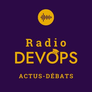 Radio DevOps - Animé par Christophe Chaudier, DamyR, Erwan Ben Souiden ...
