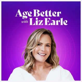 Age Better with Liz Earle - Hosted by Liz Earle