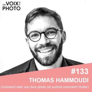 #133 Thomas Hammoudi (Photographe & auteur) Comment rater un livre ...