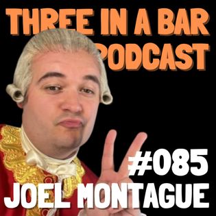 85. Joel Montague - Three In A Bar | Acast
