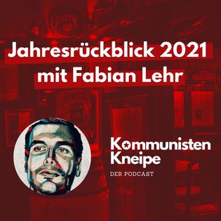 jahresr-ckblick-2021-mit-fabian-lehr-kommunisten-kneipe-acast