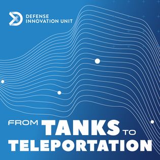From Tanks to Teleportation - Hosted by Defense Innovation Unit