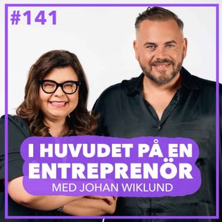 141. Johan Wiklund - Från luspank till internationell succé - I huvudet på en entreprenör | Acast