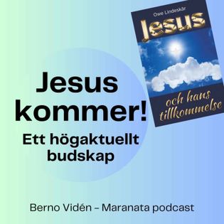 Jesus kommer! - ett högaktuellt budskap - Maranata Podcast | Acast