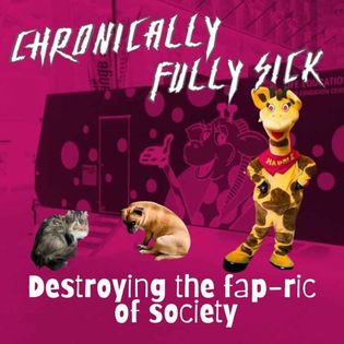 Destroying the Fap-ric of Society - Chronically Fully Sick | Acast