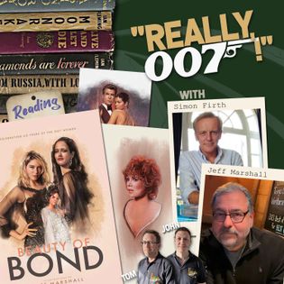 Reading Beauty Of Bond with Jeff Marshall & Simon Firth - Really, 007 ...