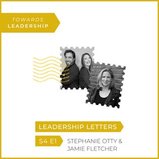 Stephanie Otty & Jamie Fletcher - Leadership Letters | Acast