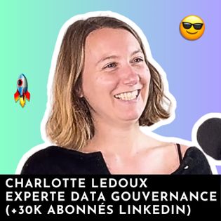 #168 - Comprendre les rôles clés de la Data Gouvernance avec Charlotte Ledoux (30K abonnés ...