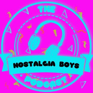 The Nostalgia Boys Podcast - Hosted by The Nostalgia Boys