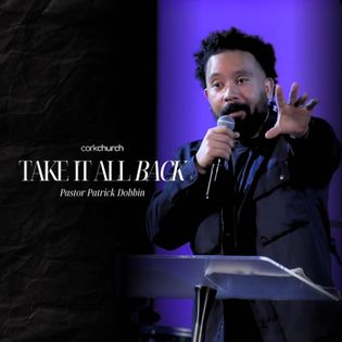 Take It All Back | Pastor Patrick Dobbin - Cork Church | Acast