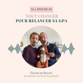 Florent et Benoît: Tout changer pour relancer sa GPA - Les enfants vont bien | Acast