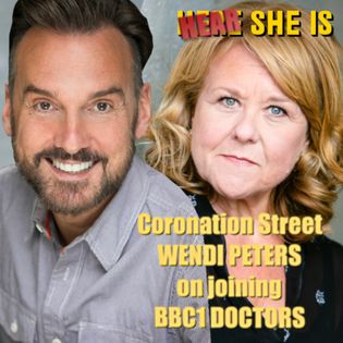 HEAR SHE IS / CORONATION STREET / WENDI PETERS - HERE SHE IS | Acast