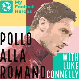 Pollo Alla Romano FT Luke Connelly - My Football Heroes | Acast