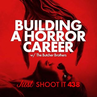 Building a Horror Career w/The Butcher Brothers -Just Shoot It 438 ...