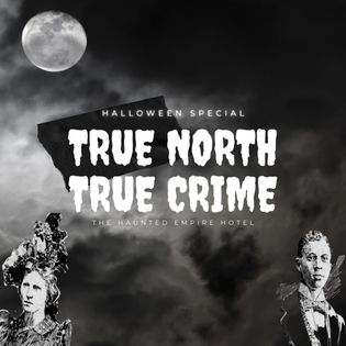 Halloween Special: The Haunted Empire Hotel - True North True Crime | Acast