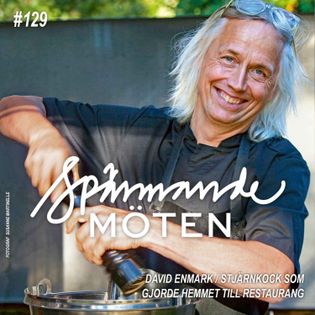 #129 David Enmark, stjärnkock som gjorde hemmet till restaurang ...