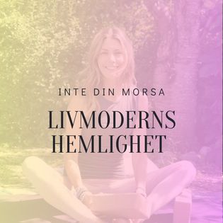 Livmoderns hemlighet - INTE DIN MORSA | Acast