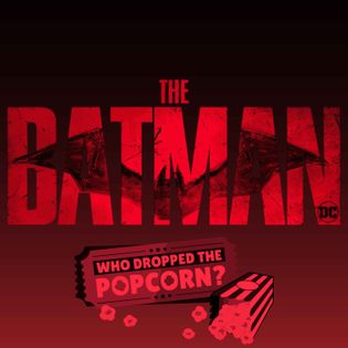 Bonus Batman Bonanza - The Batman - Who Dropped The Popcorn? | Acast
