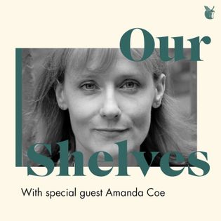 OurShelves with Amanda Coe - Ourshelves | Acast