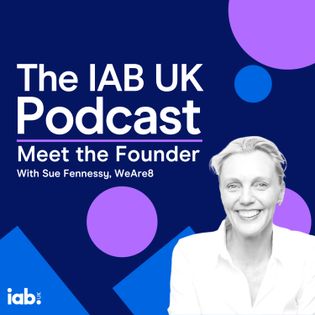 Meet the Founder: Sue Fennessy, WeAre8 - The IAB UK Podcast | Acast