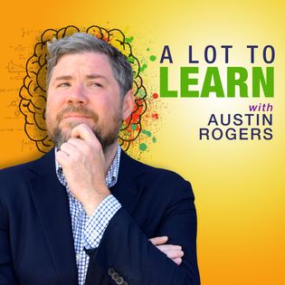 A Lot to Learn with Austin Rogers - Hosted by Austin Rogers