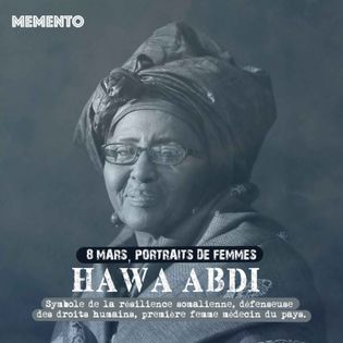 [8 MARS] Hawa Abdi - Symbole de la résilience somalienne, première ...