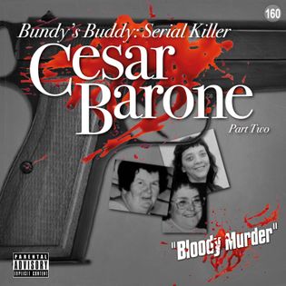 160. Bundy's Buddy: Serial killer Cesar Barone - Part Two - Bloody ...
