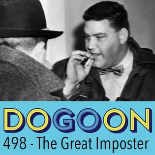 498 - The Great Imposter, Ferdinand Waldo Demara - Do Go On | Acast