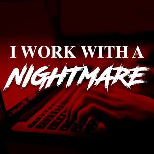 When the Nightmare works in a good workplace - I Work With A Nightmare ...