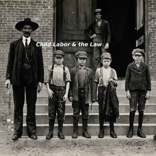 Child Labor and the Law - The Gilded Age and Progressive Era | Acast