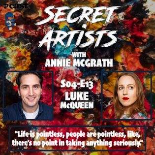 Luke McQueen - Secret Artists with Annie McGrath | Acast