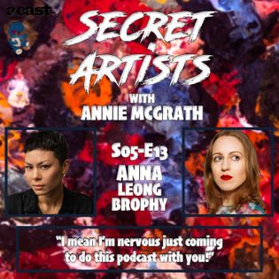 Anna Leong Brophy - Secret Artists with Annie McGrath | Acast
