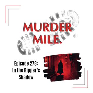 #278 - In the Ripper's Shadow (Soho, London, UK) - Murder Mile UK True ...