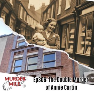 #306 - The Double Murder of Annie Curtin (Annie & William Curtin, Soho ...