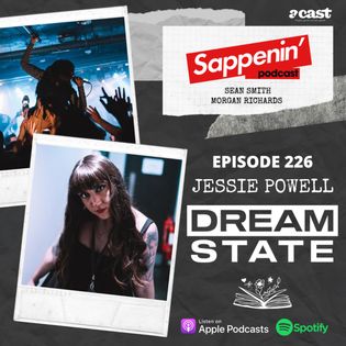 EP. 226 - Jessie Powell (Dream State) - Sappenin’ Podcast with Sean ...