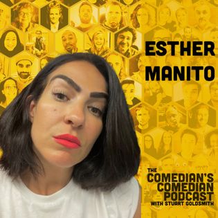 417 - Esther Manito - The Comedian's Comedian Podcast | Acast