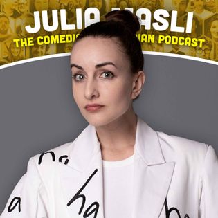 Julia Masli - The Comedian's Comedian Podcast | Acast