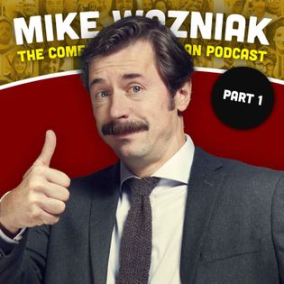 Mike Wozniak | Part One - The Comedian's Comedian Podcast | Acast
